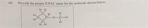 Solved Provide the proper IUPAC name for the molecule shown | Chegg.com