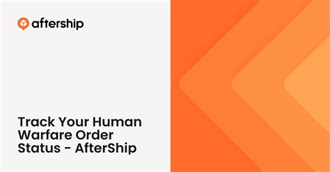 Track Your Human Warfare Order Status Aftership