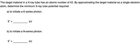 Solved The Target Material In A X Ray Tube Has An Atomic
