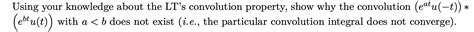 solved using your knowledge about the lt s convolution