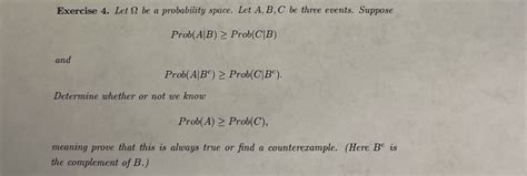 Exercise 4 Let Ω be a probability space Let A B C be three events Suppose Prob A B Prob