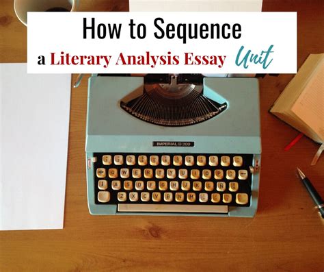 How To Sequence A Literary Analysis Essay Unit — Bespoke Ela Essay