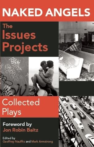 Naked Angels Issues Projects Collected Plays By Mark Armstrong Goodreads