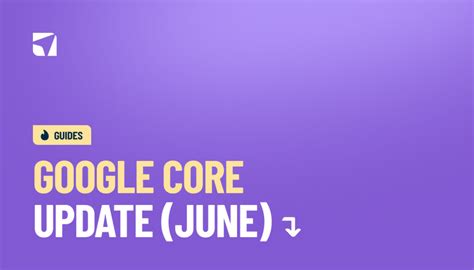 Google June 2025 Core Update What To Consider