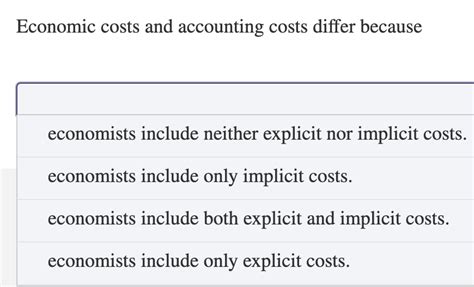 Solved Economic Costs And Accounting Costs Differ Chegg Com