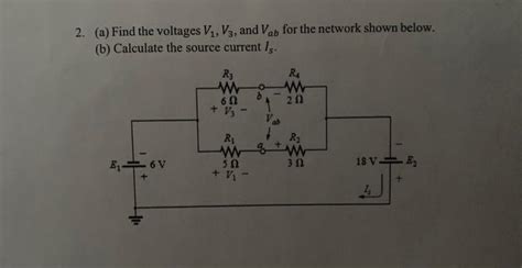 Solved 2 A Find The Voltages V1 V3 And Vab For The Chegg Com