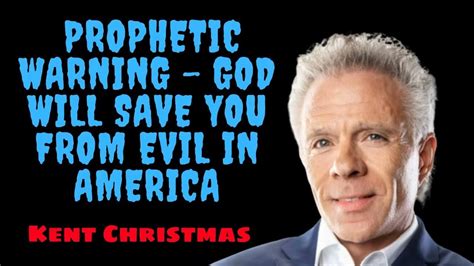 Kent Christmas Prophetic Warning God Will Save You From Evil In
