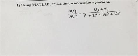 Solved I Using Matlab Obtain The Partial Fraction