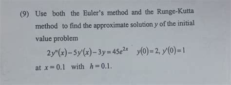 9 Use Both The Eulers Method And The Runge Kutta Method To Find The