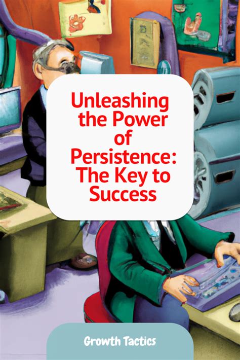Unleashing The Power Of Persistence: The Key To Success