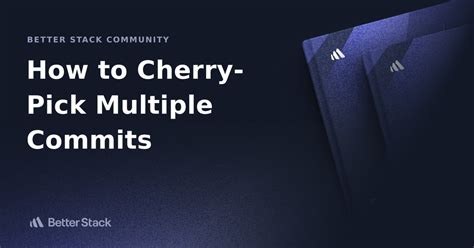 How To Cherry Pick Multiple Commits Better Stack Community