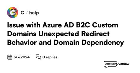 Issue With Azure Ad B2c Custom Domains Unexpected Redirect Behavior And Domain Dependency C