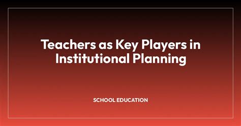 Teachers As Key Players In Institutional Planning • Teachers Institute