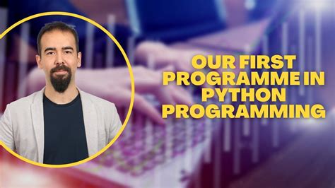 1 Our First Programme In Python Programming Youtube