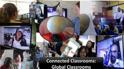 Connected Classroom Global Classrooms Pptx