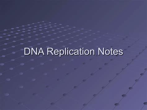 Dna Replication Notes Ppt