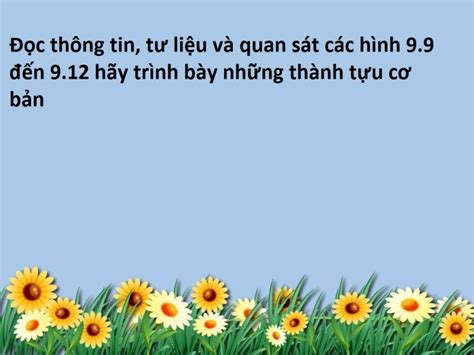 Đọc thông tin tư liệu và quan sát các hình đến hãy trình bày những thành tựu cơ bản