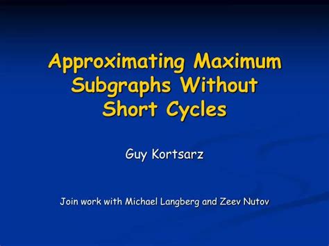 Ppt Approximating Maximum Subgraphs Without Short Cycles Powerpoint