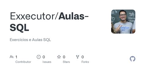GitHub Exxecutor Aulas SQL Exercicios E Aulas SQL