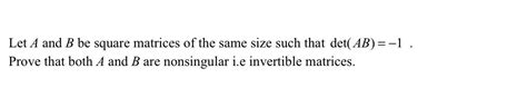 solved let a and b be square matrices of the same size such