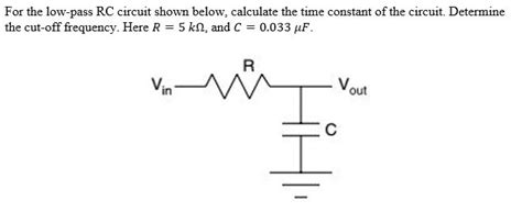 Solved For The Low Pass RC Circuit Shown Below Calculate Chegg Com