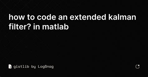 Gistlib How To Code An Extended Kalman Filter In Matlab
