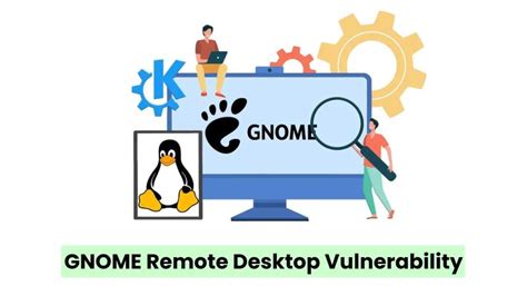 lava kafle on linkedin gnome remote desktop vulnerability let