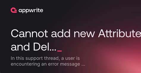 Cannot Add New Attribute And Delete Old Attributes Threads Appwrite
