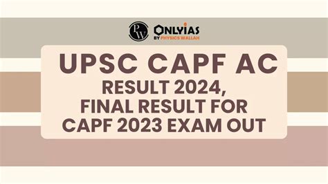 UPSC CAPF AC Result 2024 Final Result For CAPF 2023 Exam Out PWOnlyIAS