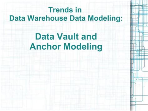Roland Bouman Modern Data Warehouse Architectures Data Vault And Anchor Modelling Pdf