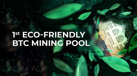 Eco Friendly Bitcoin Mining Pool Pega Will Launch In 2023