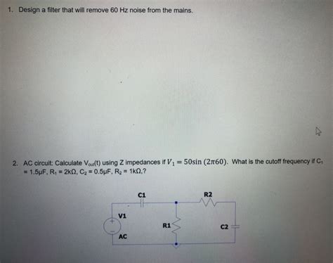 Solved Design A Filter That Will Remove Hz Noise From Chegg