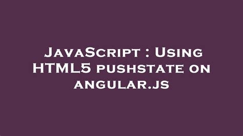 javascript using html5 pushstate on angular js youtube