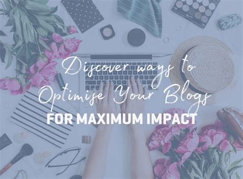 discover 5 ways to optimize blogging for maximum impact