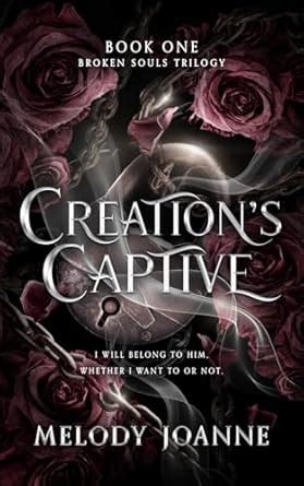 Creation S Captive Broken Souls Trilogy Joanne Melody Amazon Co