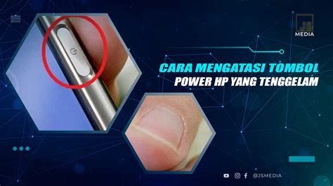 Cara Memperbaiki Tombol Power HP Yang Tenggelam