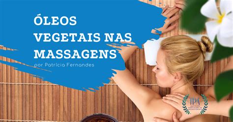 Óleos Vegetais Nas Massagens Ipa®