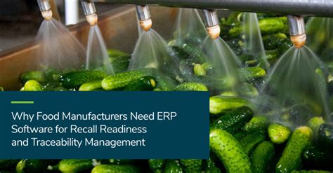Why Food Manufacturers Need Erp Software For Recall Readiness And