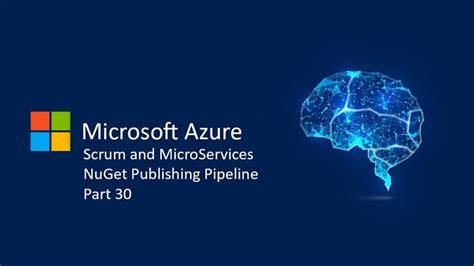 Microsoft Azure Scrum And Micro Services Nuget Publishing Pipeline By Learn Part 30