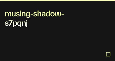 Musing Shadow S Pqnj Codesandbox Musing Shadow S Pqnj Codesandbox
