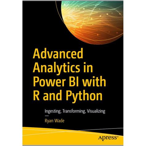 Учебники Advanced Analytics In Power Bi With R And Python Ingesting купить с доставкой по