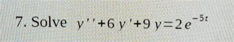 Solved Y′′ 6y′ 9y 2e−5t7 Y C1e−3t C2te−3t 21e−5t
