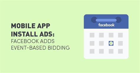Mobile App Install Ads Facebook Adds Event Based Bidding