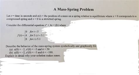 Solved A Mass Spring Problem Let 1 Time In Seconds And Chegg Com