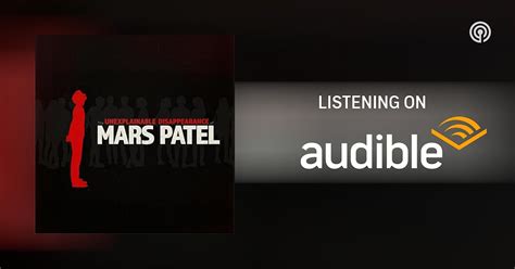 The Unexplainable Disappearance Of Mars Patel Podcasts On Audible Au