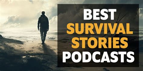 Best Survival Stories Podcasts Find That Pod