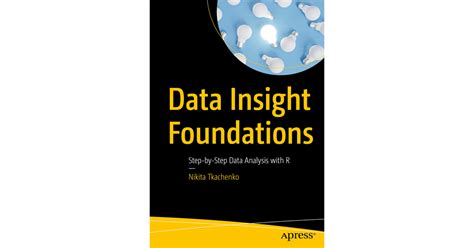 Data Insight Foundations Step By Step Data Analysis With R Book