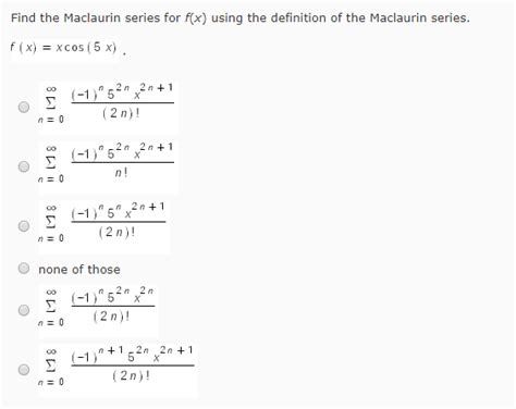 Solved Find the Maclaurin series for f(x) using the | Chegg.com