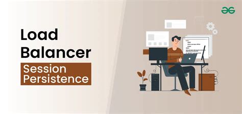 load balancer session persistence geeksforgeeks