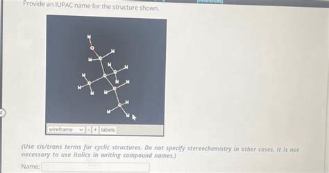 Solved Provide An IUPAC Name For The Structure Shown Use Chegg Com